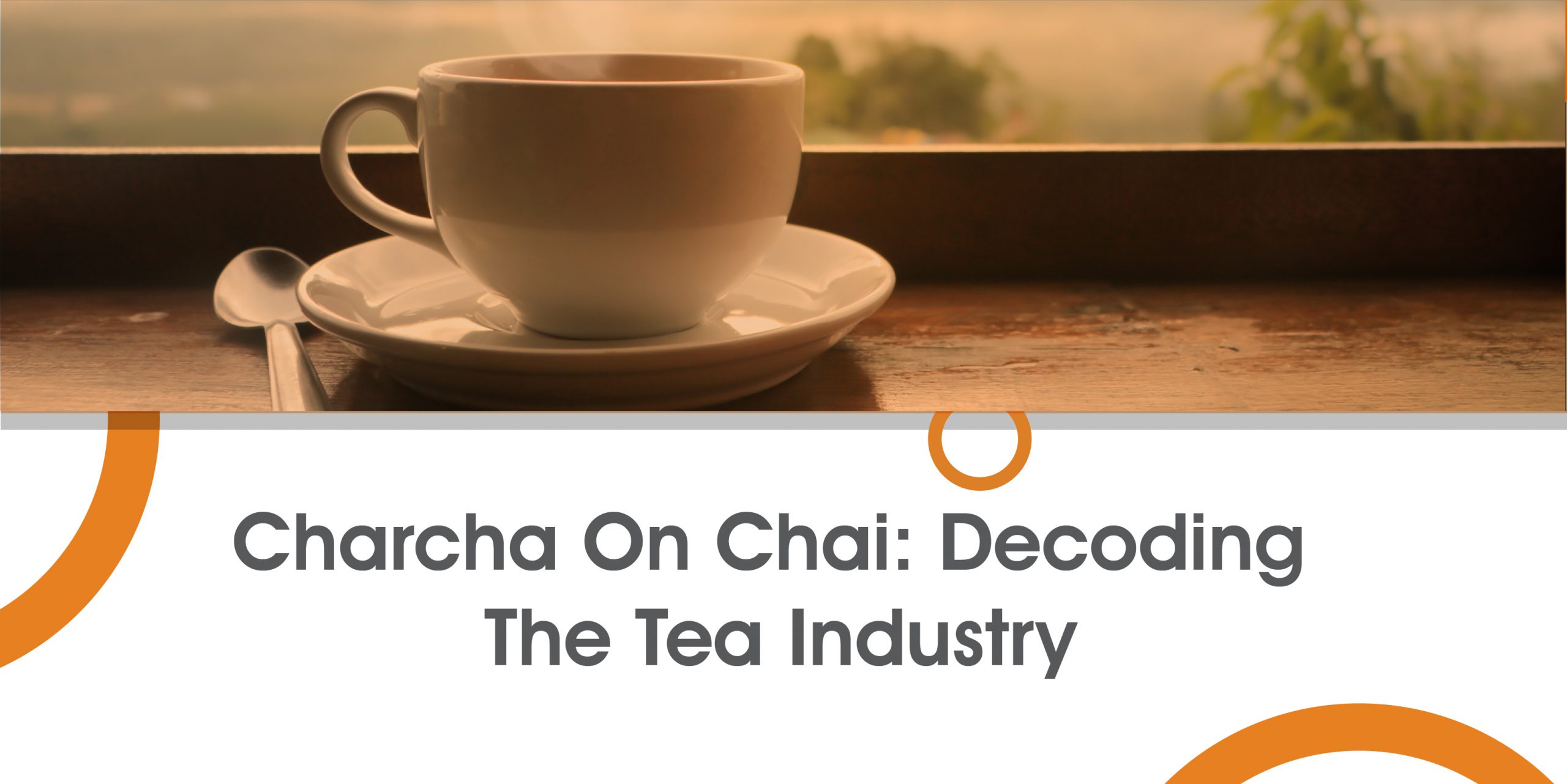 Charcha On Chai: Decoding The Tea Industry - Kamaxi College of Culinary Art